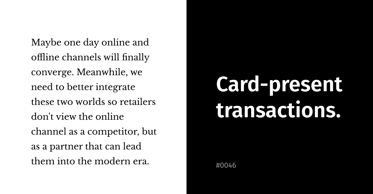 Card-present transactions.