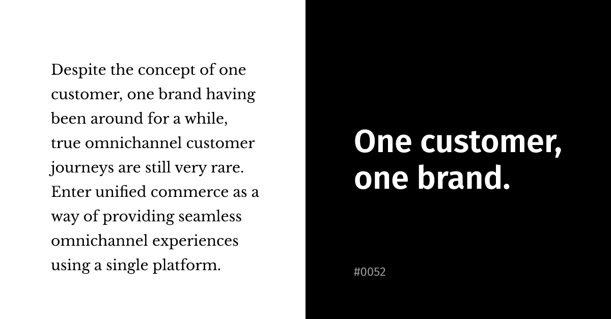 One customer, one brand.